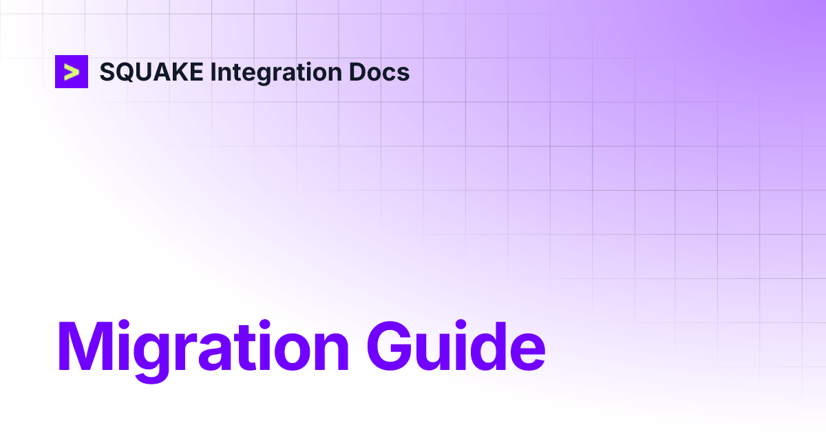 Migration Guide | SQUAKE Integration Docs