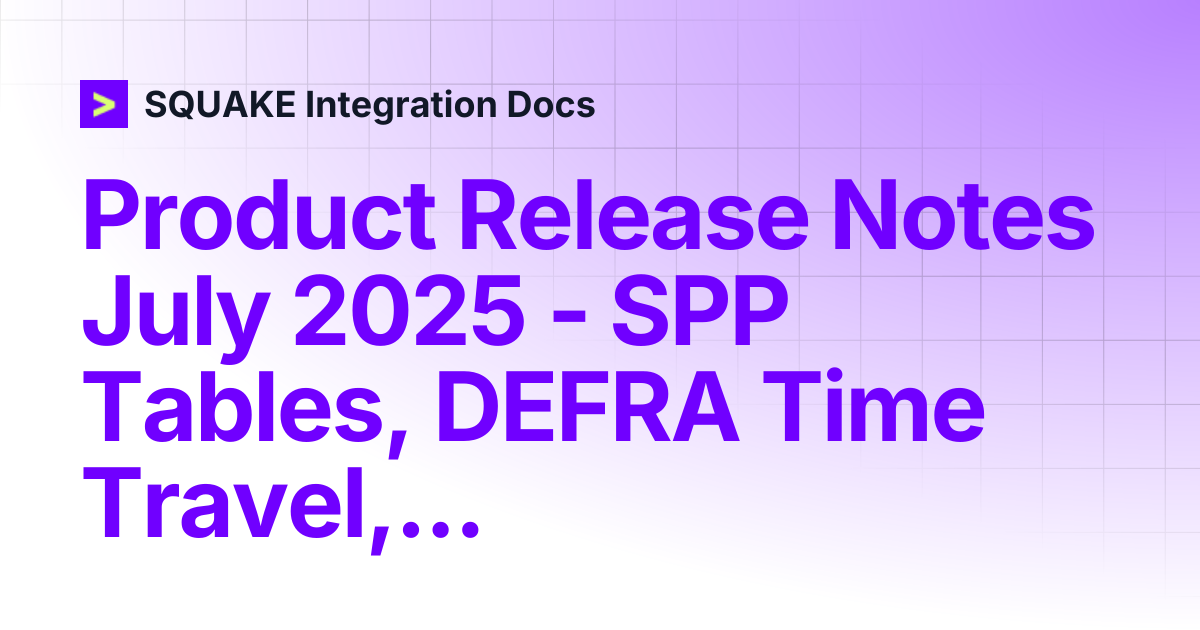 Product Release Notes July 2025 - SPP Tables, DEFRA Time Travel, and a ...